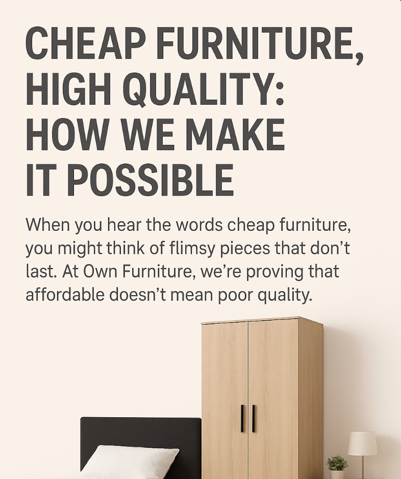 Cheap Furniture, High Quality: How We Make It Possible | Own Furniture